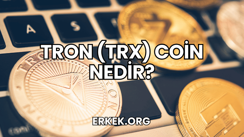 Tron (TRX) Coin Nedir? - Erkek