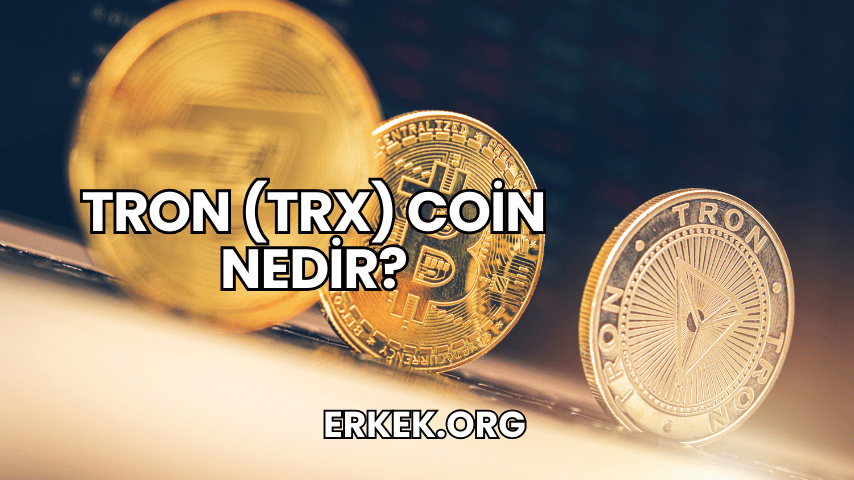 Tron (TRX) Coin Nedir? - Erkek